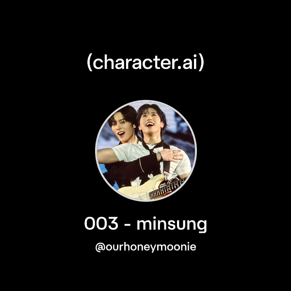Chat with 003 - minsung | character.ai | AI Chat, Reimagined–Your Words ...