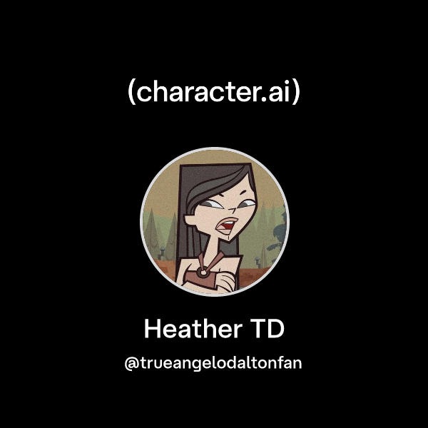 Chat with Heather TD | character.ai | AI Chat, Reimagined–Your Words ...
