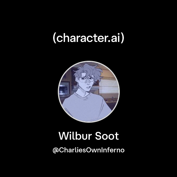 Chat with Wilbur Soot | character.ai | Personalized AI for every moment ...