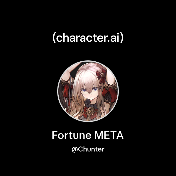 Chat with Fortune META | character.ai | AI Chat, Reimagined–Your Words. Your World.