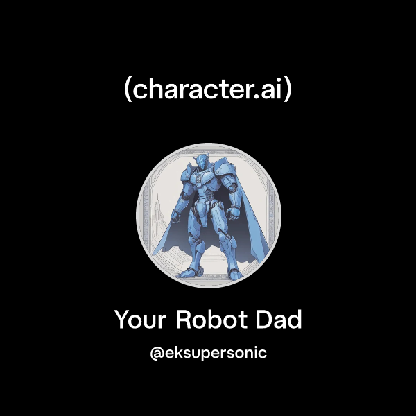 Chat with Your Robot Dad | character.ai | AI Chat, Reimagined–Your ...
