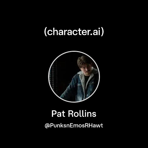 Chat with Pat Rollins | character.ai | AI Chat, Reimagined–Your Words ...