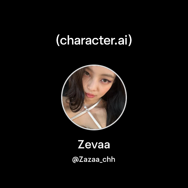 Chat with Zevaa | character.ai | AI Chat, Reimagined–Your Words. Your World.