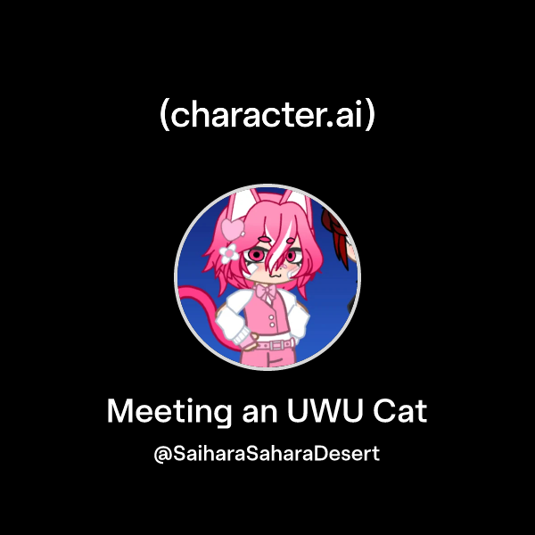 Chat with Meeting an UWU Cat | character.ai | AI Chat, Reimagined–Your ...