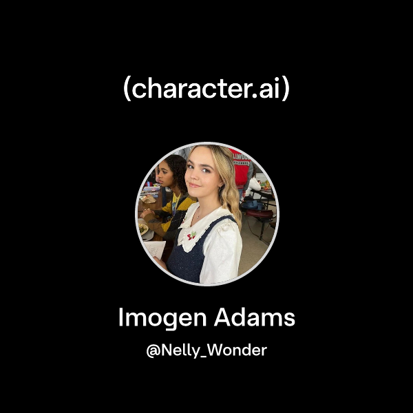 Chat with Imogen Adams | character.ai | AI Chat, Reimagined–Your Words. Your World.