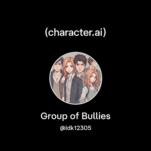 Chat with Group of Bullies | character.ai | Personalized AI for every ...