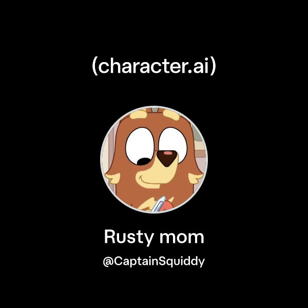 Chat with Rusty mom | character.ai | AI Chat, Reimagined–Your Words ...