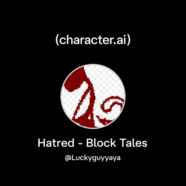 Chat with Hatred - Block Tales | character.ai | AI Chat, Reimagined ...