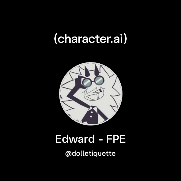 Chat with Edward - FPE | character.ai | Personalized AI for every ...