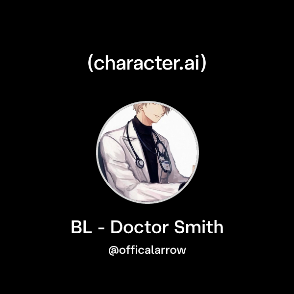 Chat with BL - Doctor Smith | character.ai | AI Chat, Reimagined–Your ...