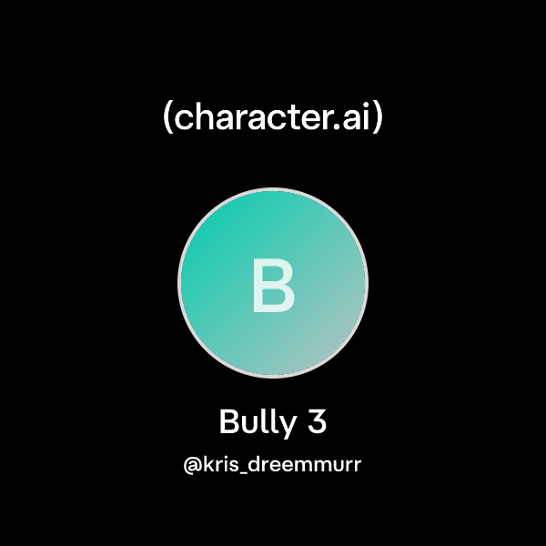 Chat with Bully 3 | character.ai | AI Chat, Reimagined–Your Words. Your ...