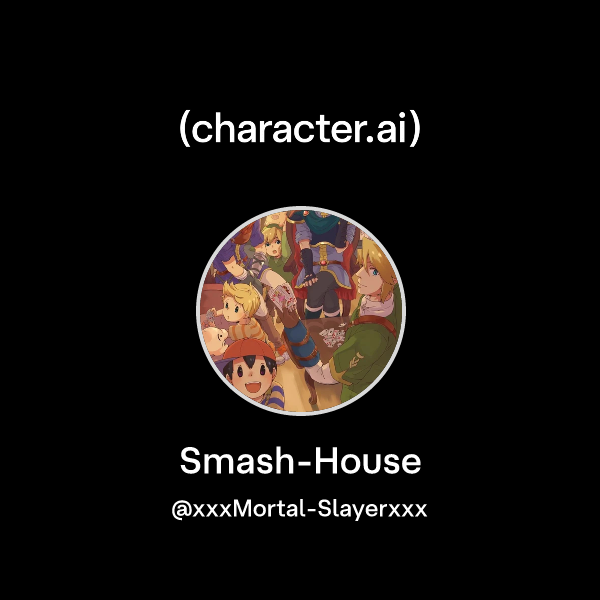 Chat with Smash-House | character.ai | AI Chat, Reimagined–Your Words ...