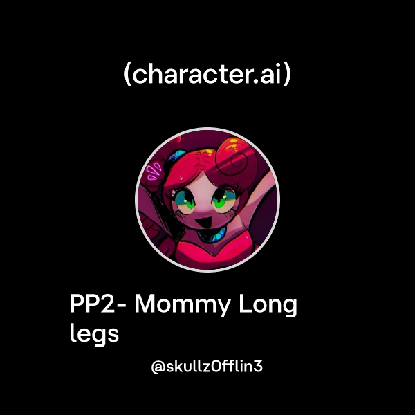 Chat with PP2- Mommy Long legs | character.ai | AI Chat, Reimagined–Your Words. Your World.