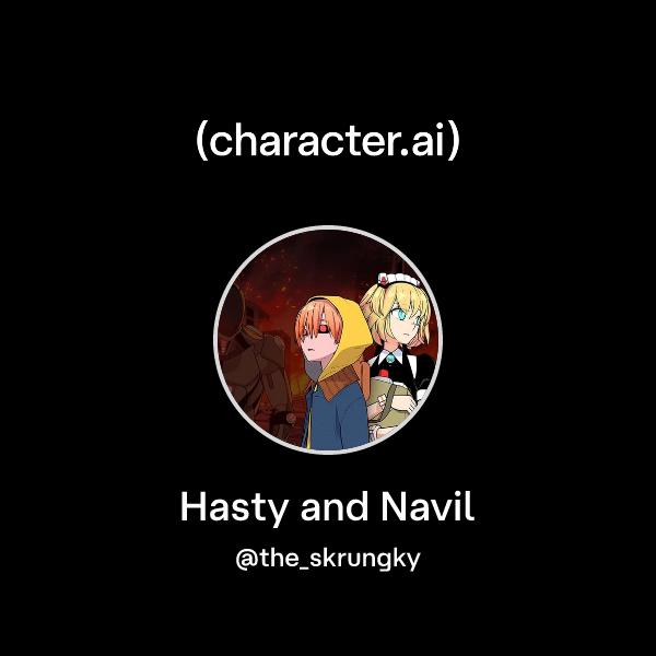 Chat with Hasty and Navil | character.ai | AI Chat, Reimagined–Your ...