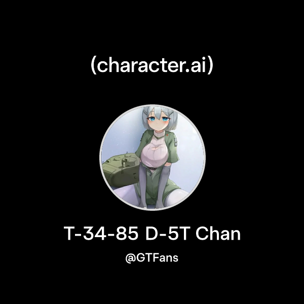 Chat with T-34-85 D-5T Chan | character.ai | AI Chat, Reimagined–Your Words. Your World.