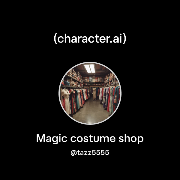Chat with Magic costume shop | character.ai | AI Chat, Reimagined–Your ...