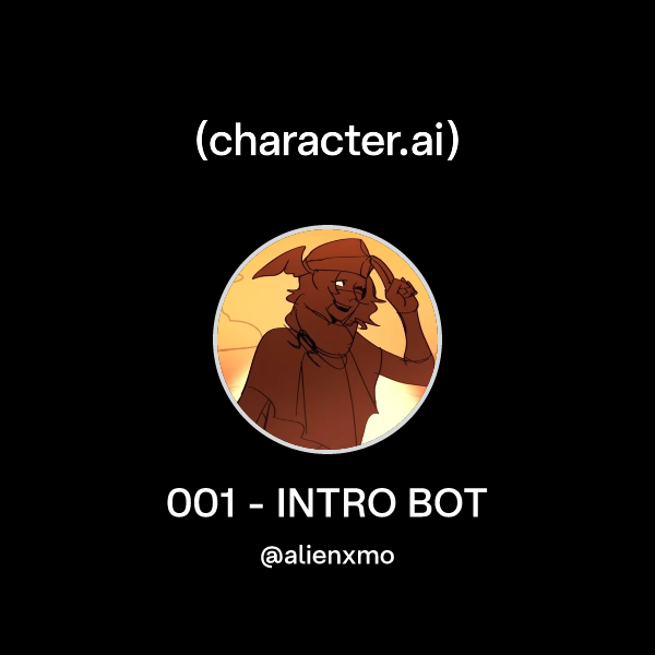 Chat with 001 - INTRO BOT | character.ai | Personalized AI for every moment of your day