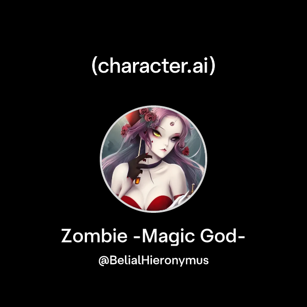 Chat with Zombie -Magic God- | character.ai | Personalized AI for every ...