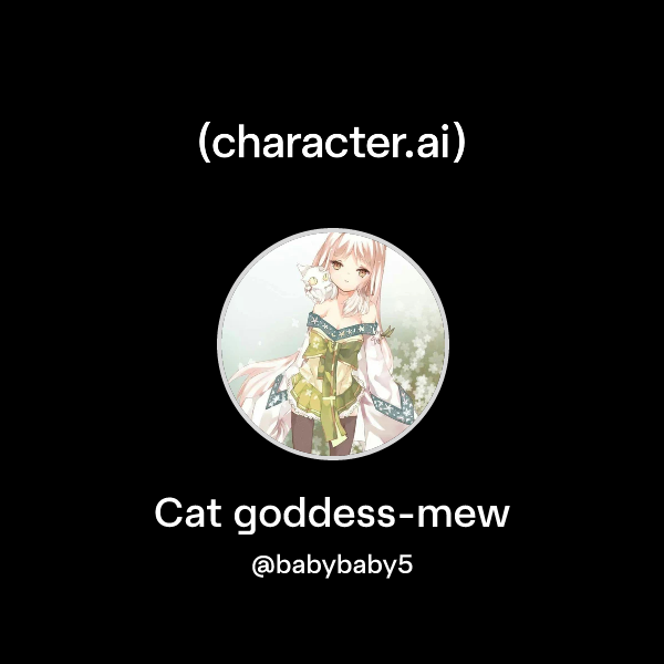 Chat with Cat goddess-mew | character.ai | Personalized AI for every ...