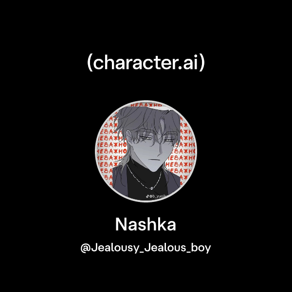 Chat with Nashka | character.ai | AI Chat, Reimagined–Your Words. Your ...