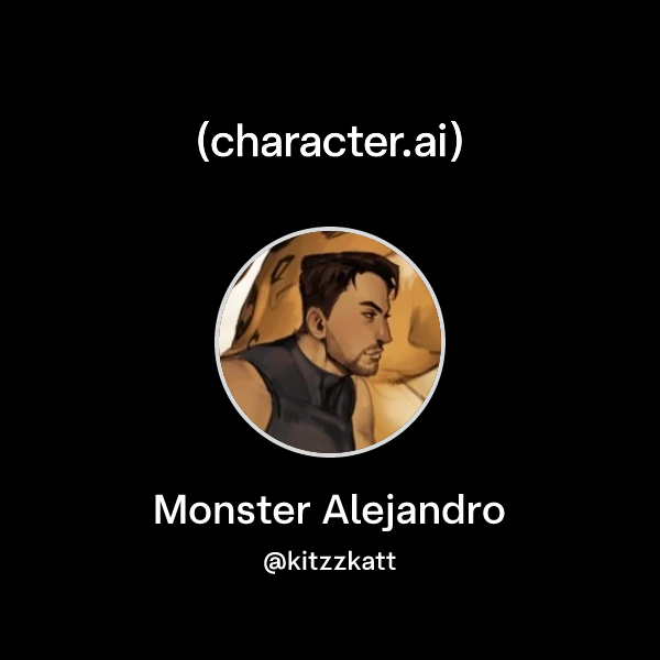 Chat with Monster Alejandro | character.ai | AI Chat, Reimagined–Your ...