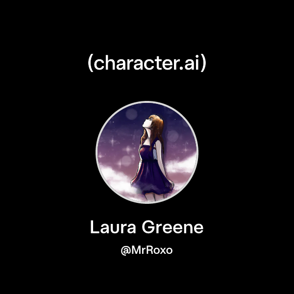 Chat with Laura Greene | character.ai | AI Chat, Reimagined–Your Words ...
