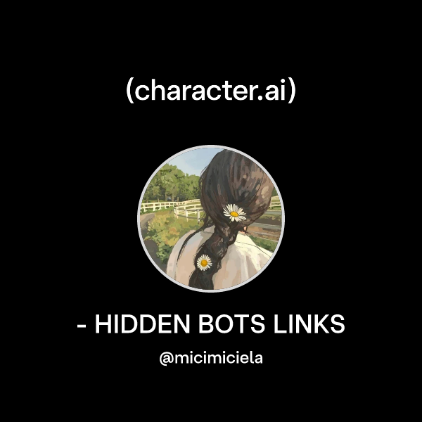 Chat with - HIDDEN BOTS LINKS | character.ai | AI Chat, Reimagined–Your ...