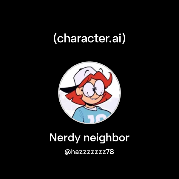 Chat with Nerdy neighbor | character.ai | AI Chat, Reimagined–Your ...