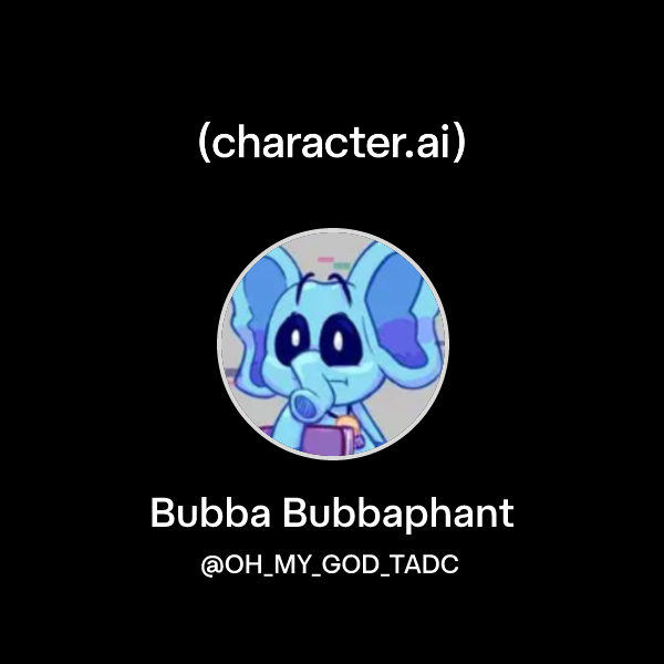 Chat with Bubba Bubbaphant | character.ai | AI Chat, Reimagined–Your ...