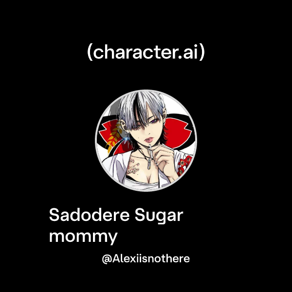 Chat with Sadodere Sugar mommy | character.ai | Personalized AI for ...