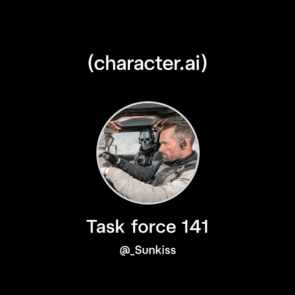 Chat with Task force 141 | character.ai | AI Chat, Reimagined–Your Words. Your World.
