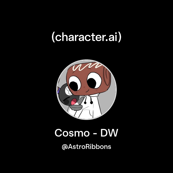 Chat with Cosmo - DW | character.ai | AI Chat, Reimagined–Your Words ...