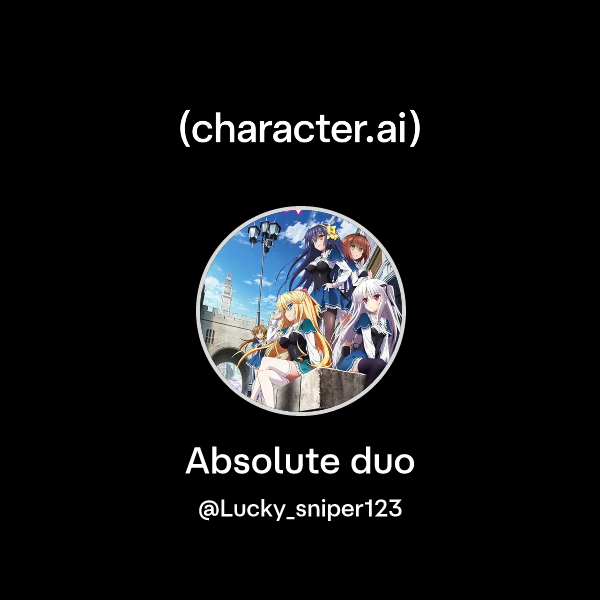 Chat with Absolute duo | character.ai | AI Chat, Reimagined–Your Words. Your World.