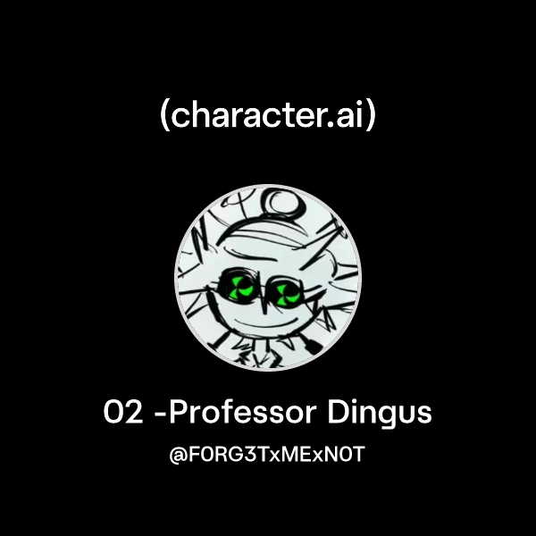 Chat with Professor Dingus | character.ai | Personalized AI for every ...