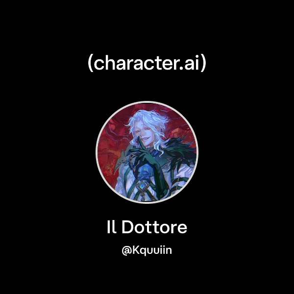 Chat with Il Dottore | character.ai | Personalized AI for every moment ...