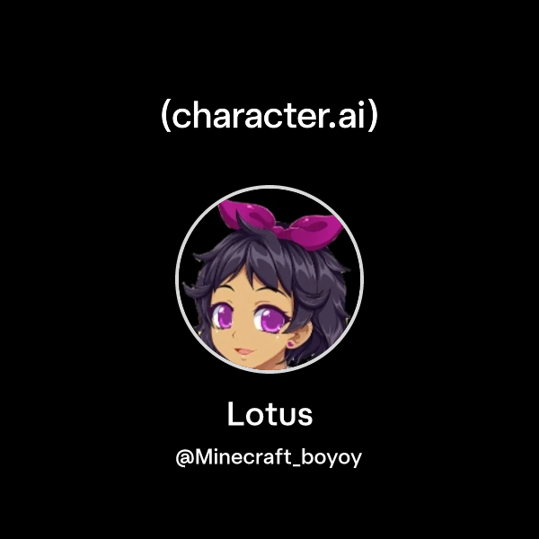 Chat with Lotus | character.ai | Personalized AI for every moment of ...