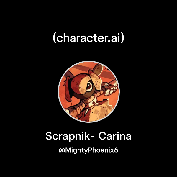 Chat with Scrapnik- Carina | character.ai | AI Chat, Reimagined–Your Words. Your World.