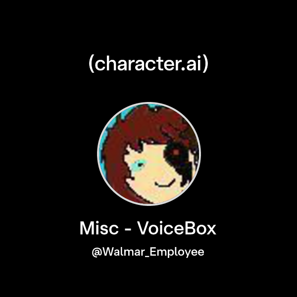Chat with Misc - VoiceBox | character.ai | Personalized AI for every ...