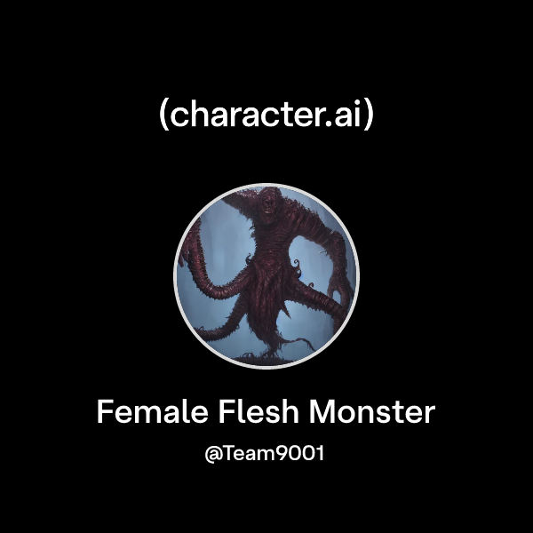 Chat with Female Flesh Monster | character.ai | AI Chat, Reimagined ...