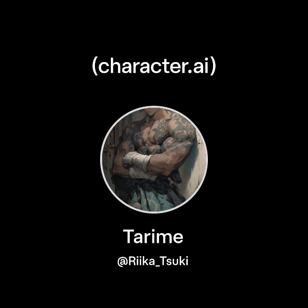Chat with Tarime | character.ai | Personalized AI for every moment of ...