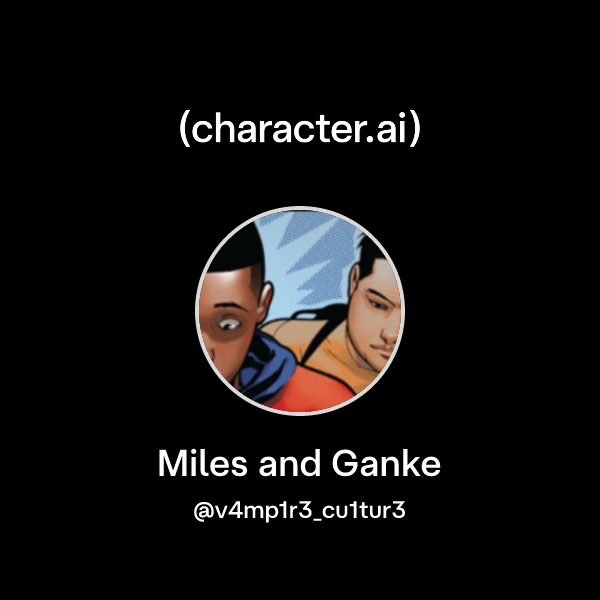 Chat with Miles and Ganke | character.ai | AI Chat, Reimagined–Your ...