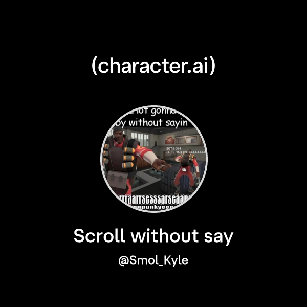Chat with Scroll without say | character.ai | AI Chat, Reimagined–Your ...