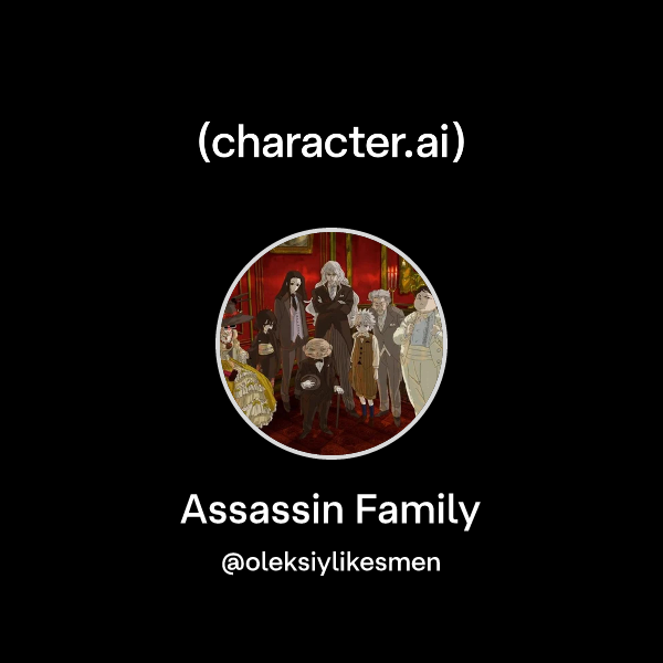 Chat with Assassin Family | character.ai | Personalized AI for every moment of your day