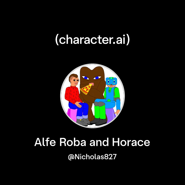 Chat with Alfe Roba and Horace | character.ai | AI Chat, Reimagined ...