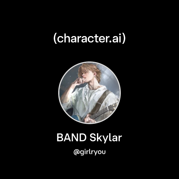 Chat with BAND Skylar | character.ai | AI Chat, Reimagined–Your Words ...