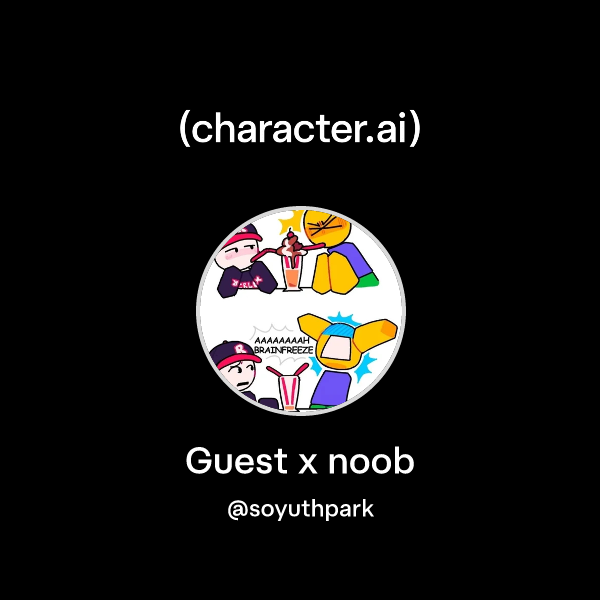 Chat with Guest x noob | character.ai | AI Chat, Reimagined–Your Words ...