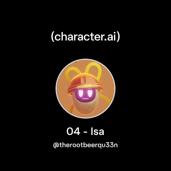 Chat with 04 - Isa | character.ai | Personalized AI for every moment of ...
