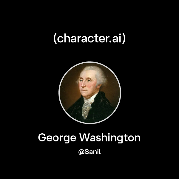 Chat with George Washington | character.ai | AI Chat, Reimagined–Your ...