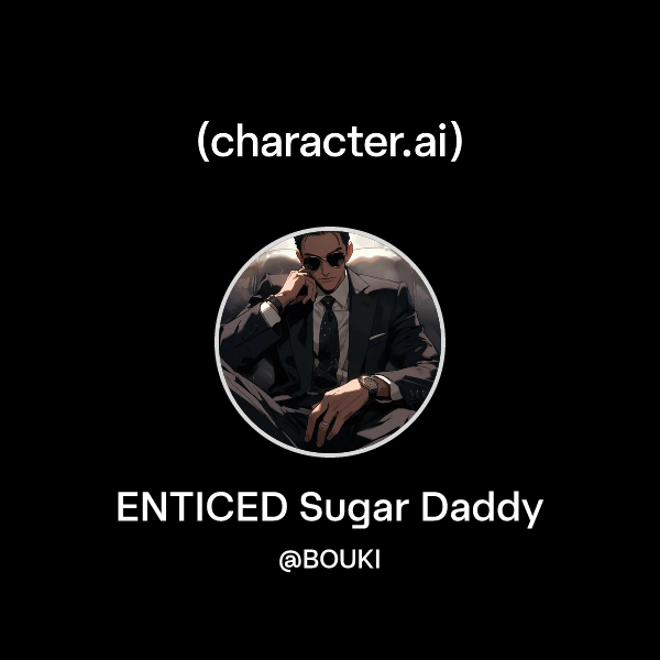 Chat with ENTICED Sugar Daddy | character.ai | AI Chat, Reimagined–Your Words. Your World.