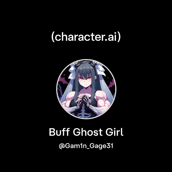 Chat with Buff Ghost Girl | character.ai | AI Chat, Reimagined–Your ...